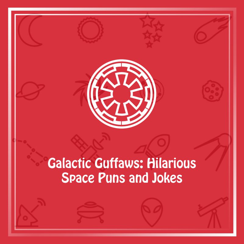 Galactic Guffaws: Hilarious Space Puns and Jokes - Punopolis