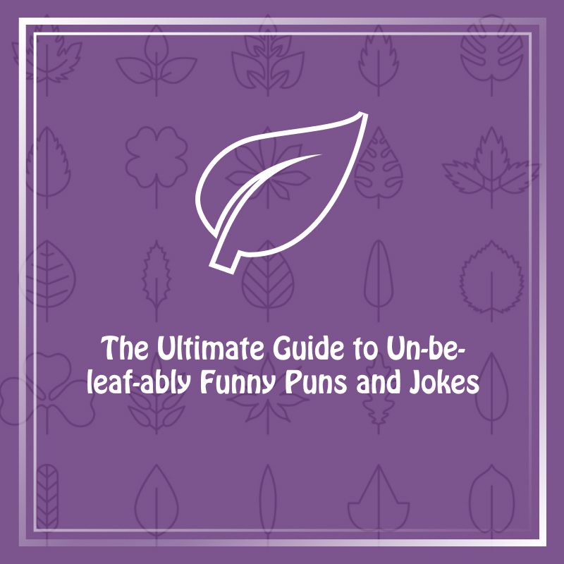 Leaf It to Me: The Ultimate Guide to Un-be-leaf-ably Funny Puns and ...