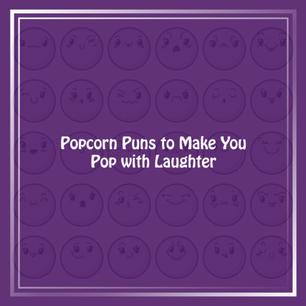 Pop-tastic Laughs: Popcorn Puns to Make You Pop with Laughter - Punopolis