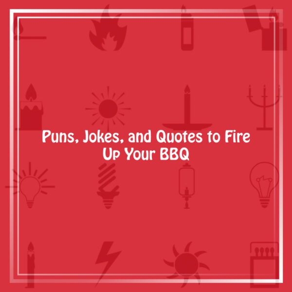 Grill-tastic Laughs: Puns, Jokes, and Quotes to Fire Up Your BBQ ...