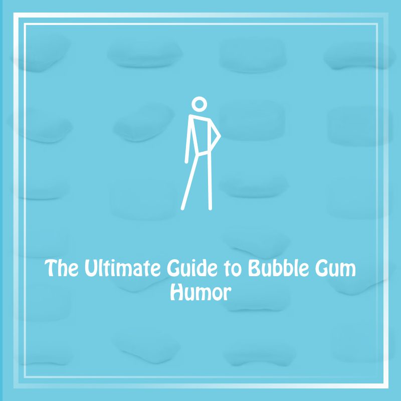 Stick Around for Laughs: The Ultimate Guide to Bubble Gum Humor - Punopolis